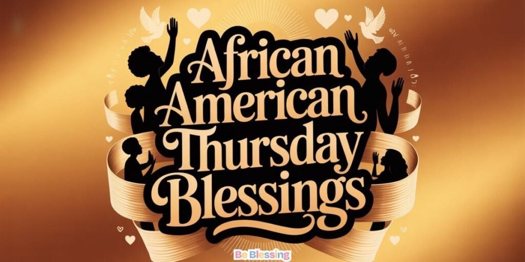 240+ African American Thursday Blessings 2026